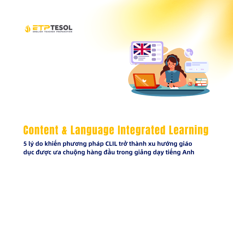 CLIL: 5 lý do khiến phương pháp CLIL trở thành xu hướng giáo dục được ...