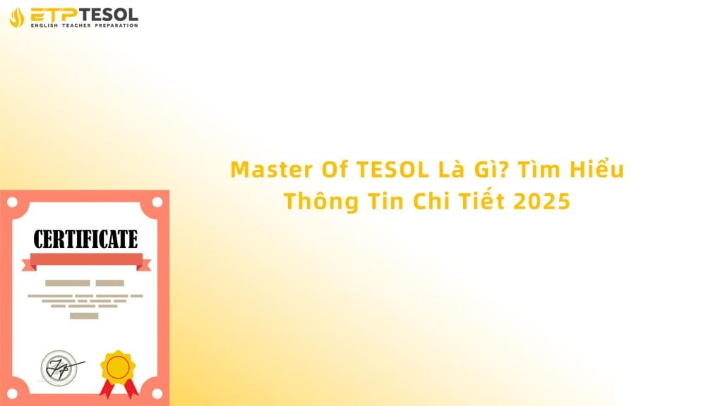 Master Of TESOL Là Gì? Tìm Hiểu Thông Tin Chi Tiết 2025